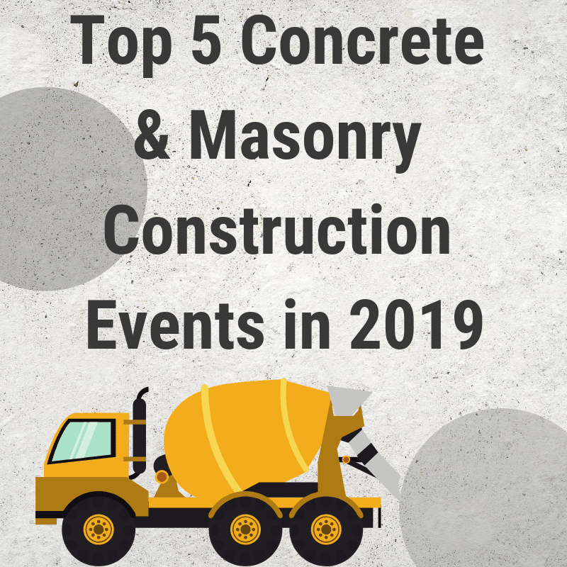 Top 5 Concrete & Masonry Construction Events of 2019 | STACK