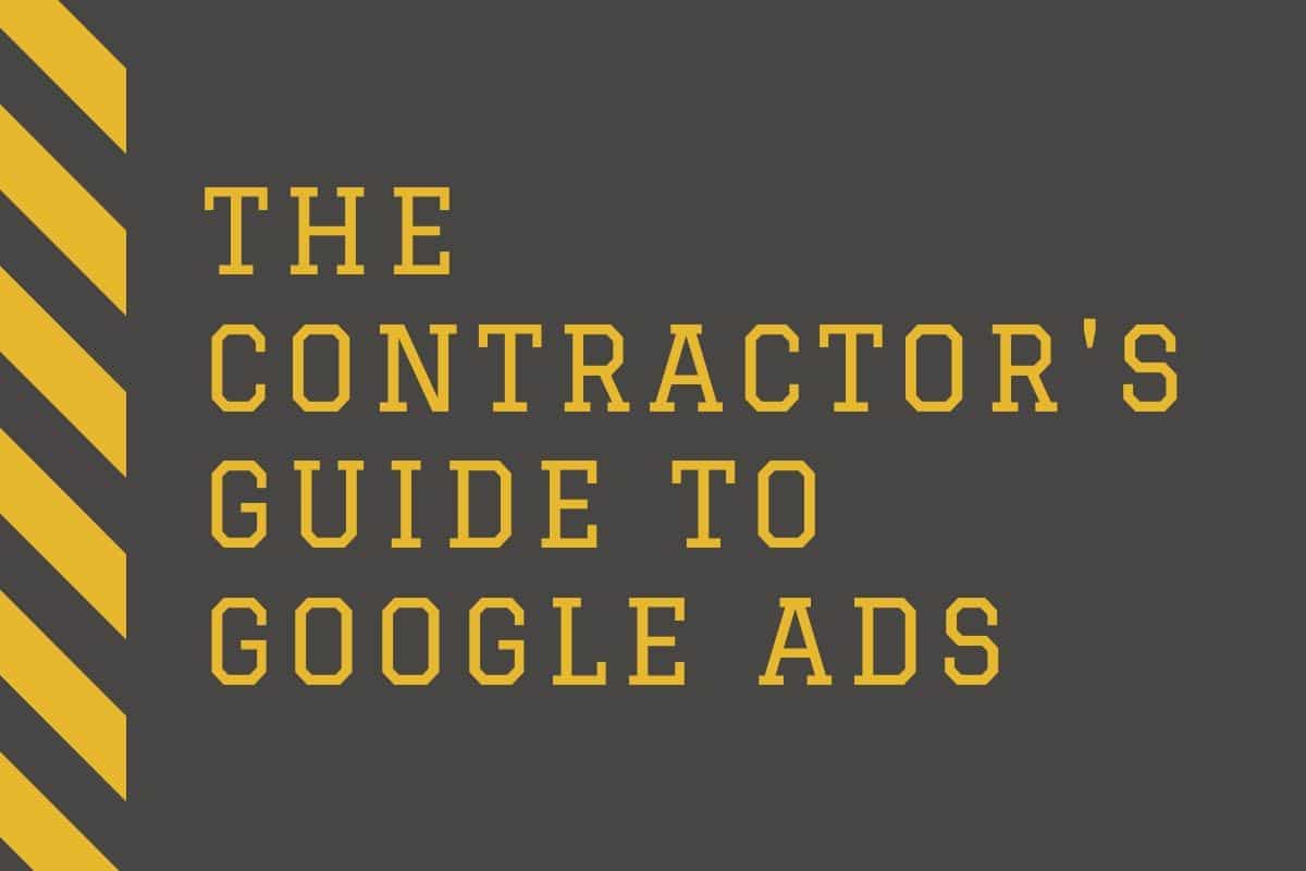 The Contractor's Guide To Google Ads - Google Adwords