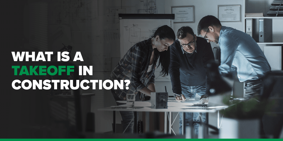 Construction Takeoff | What is a Takeoff in Construction?